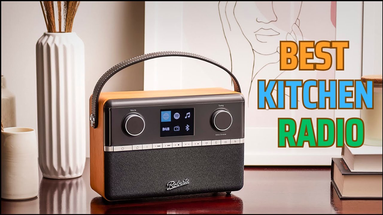 Best Kitchen Radio 2025 | The Best Radios to Catch Your Favorite ...