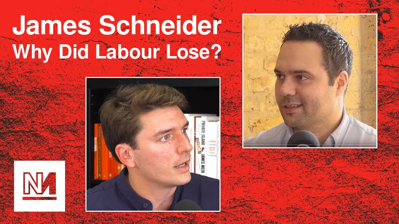 Why Labour Lost | Interview With James Schneider - YouTube