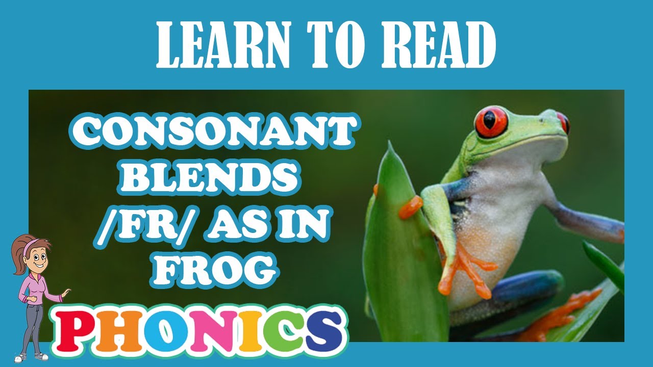 Consonant Blends /fr/ as in frog: A Complete Guide in Reading Words ...