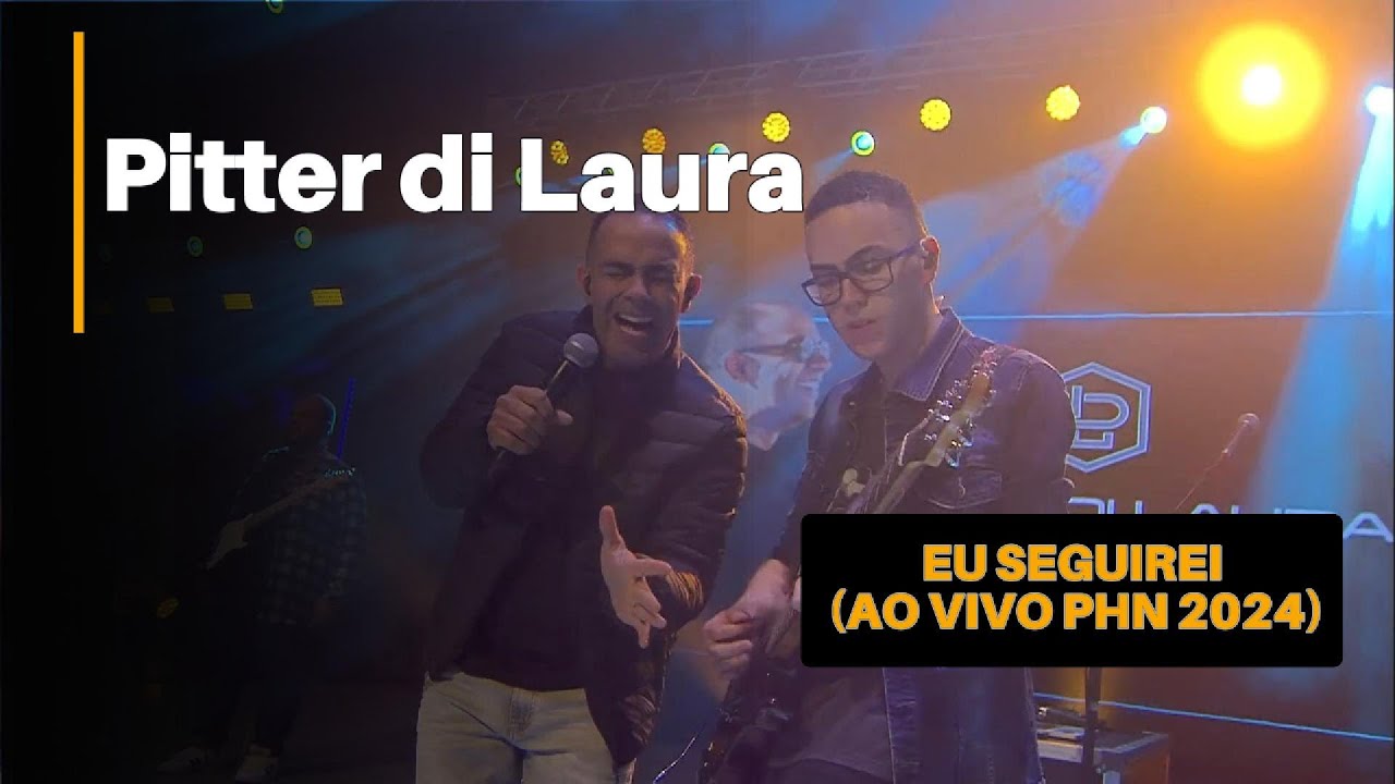 Pitter di Laura - EU SEGUIREI (AO VIVO PHN 2024) - YouTube