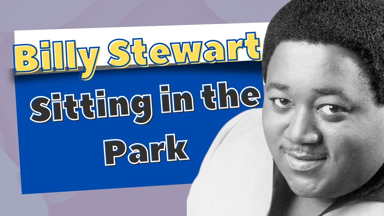 Billy Stewart Sitting in the park (Fan Video) - YouTube