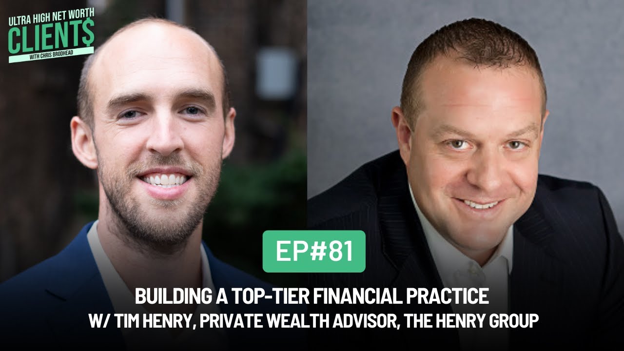 #81 Building a Top-Tier Financial Practice w/ Tim Henry, Private Wealth ...