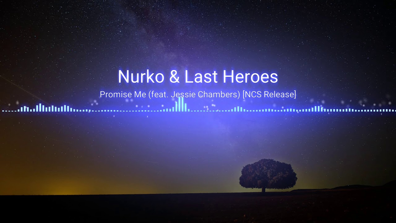 Nurko And Last Heroes Promise Me Feat Jessie Chambers [ncs Release