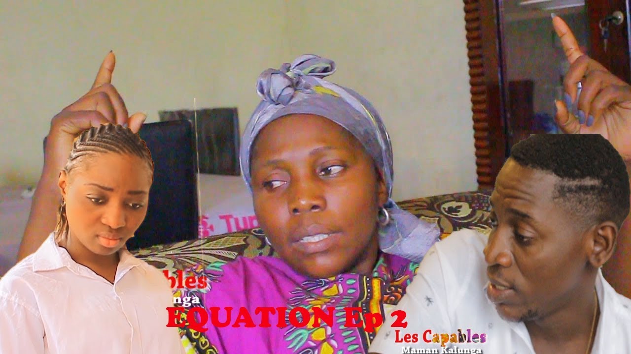NOUVEAUTE THEATRE CONGOLAIS ÉQUATION Ep 2 DU GROUPE LES CAPABLES DE ...