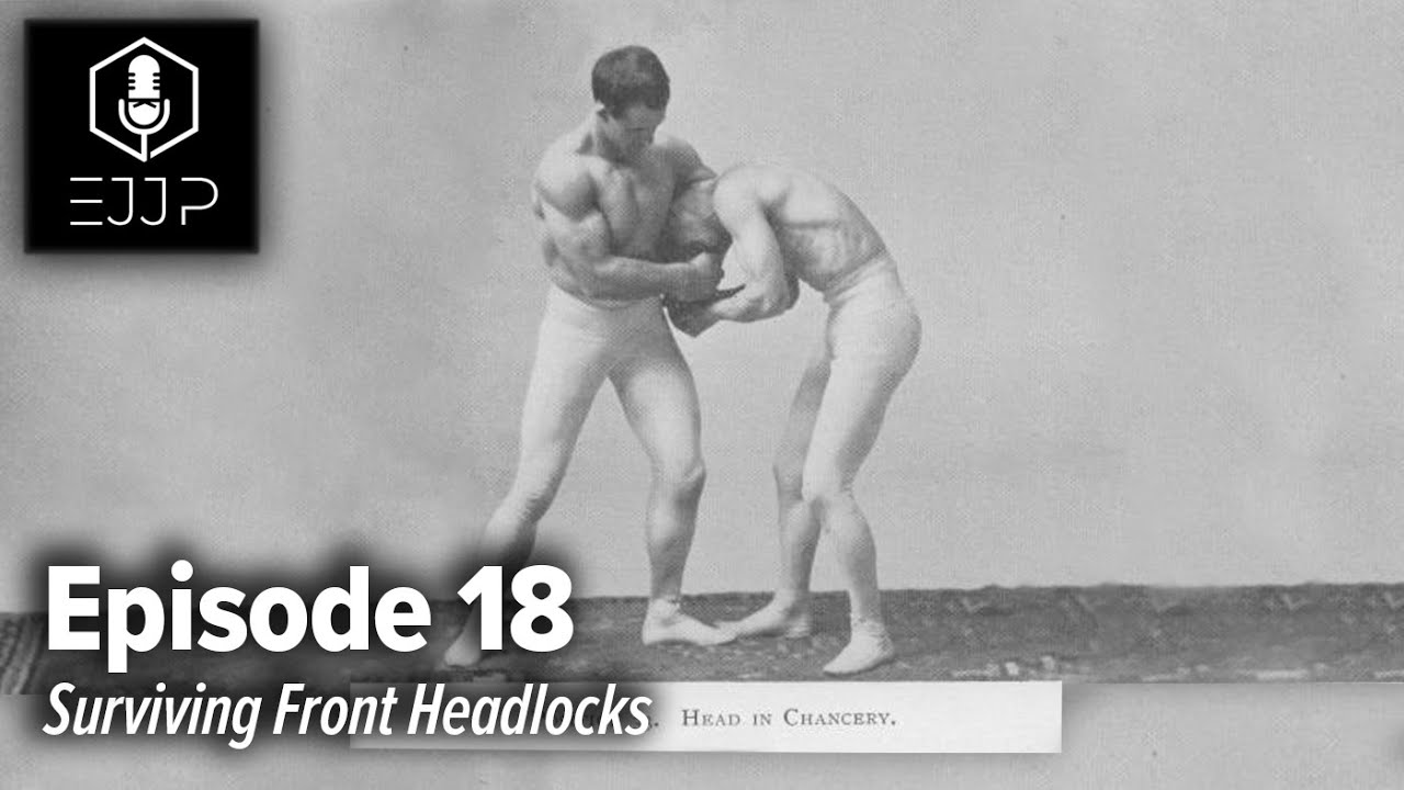 The Everyday Jiu Jitsu Podcast Ep. 18: Surviving Front Headlocks - YouTube