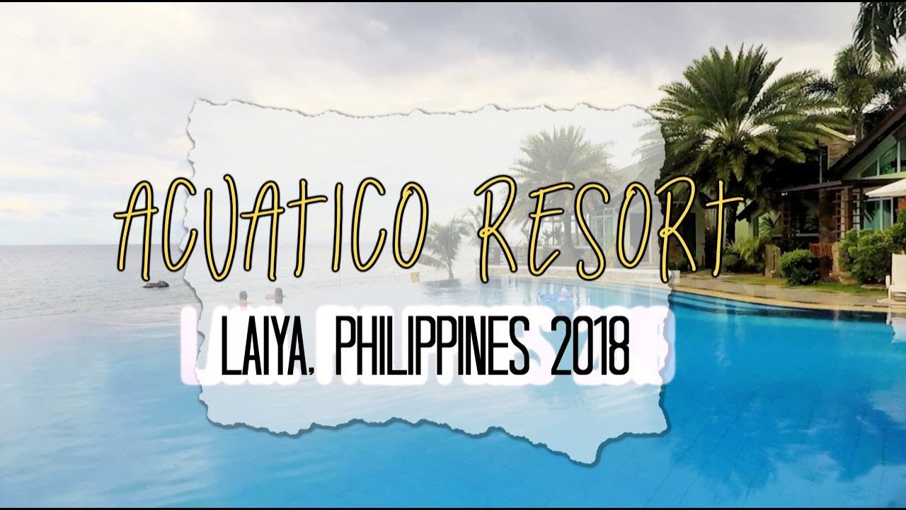 ACUATICO RESORT, PHILIPPINES 2018 | VLOG - YouTube