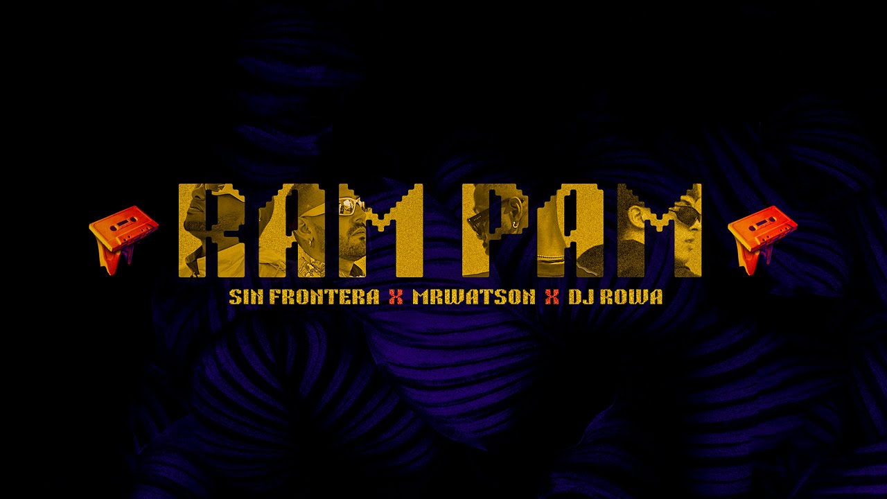 DJ Rowa x Sin Frontera x Mr Watson - RAM PAM (Audio Oficial) - YouTube