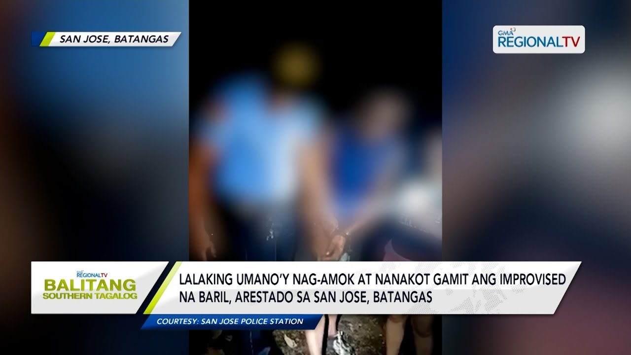Balitang Southern Tagalog: Lalaking umano’y lasing, nag-amok at nanakot ...