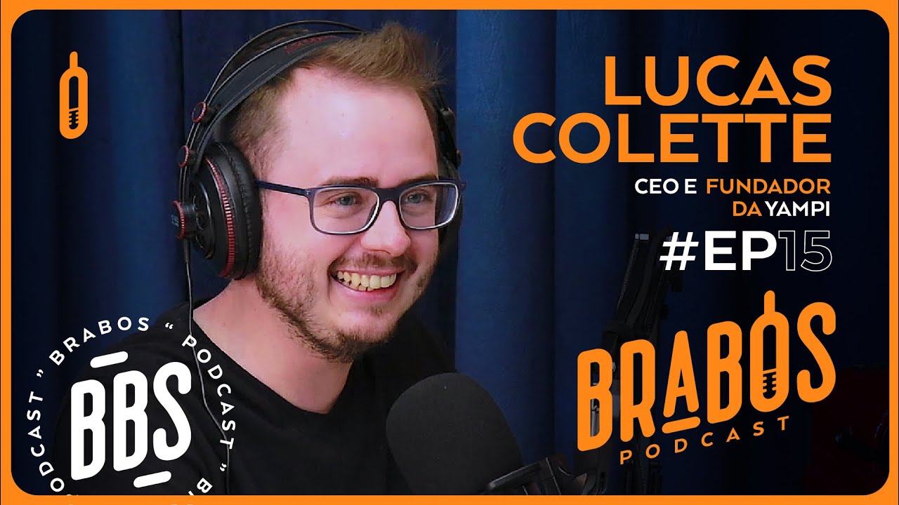 LUCAS COLETTE (CEO DA YAMPI) - BRABOS PODCAST - #015 - YouTube