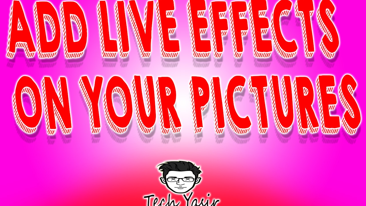 How To Add Live Effects On Your Pictures - YouTube
