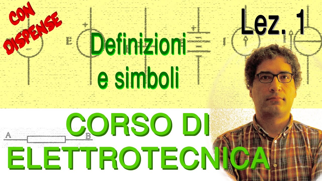 Lez. 1 Definizioni e simboli (tensione, corrente, bipoli, resistenza ...