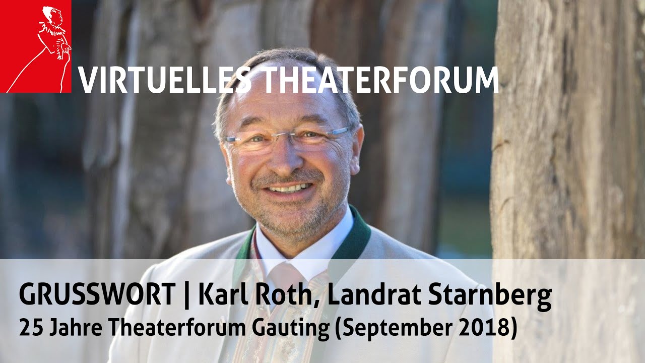 GRUSSWORT | Karl Roth, Landrat Starnberg "25 Jahre Theaterforum Gauting ...