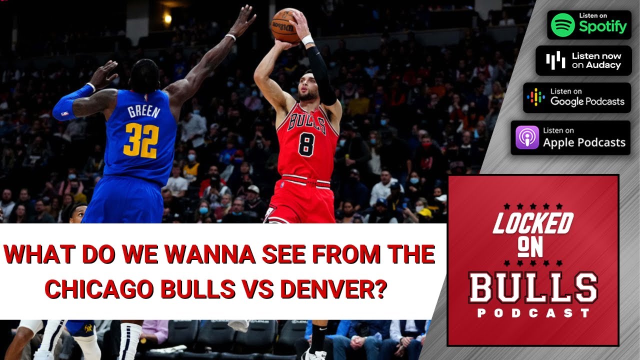 What Do We Wanna See From The Chicago Bulls Vs The Denver? Nuggets ...