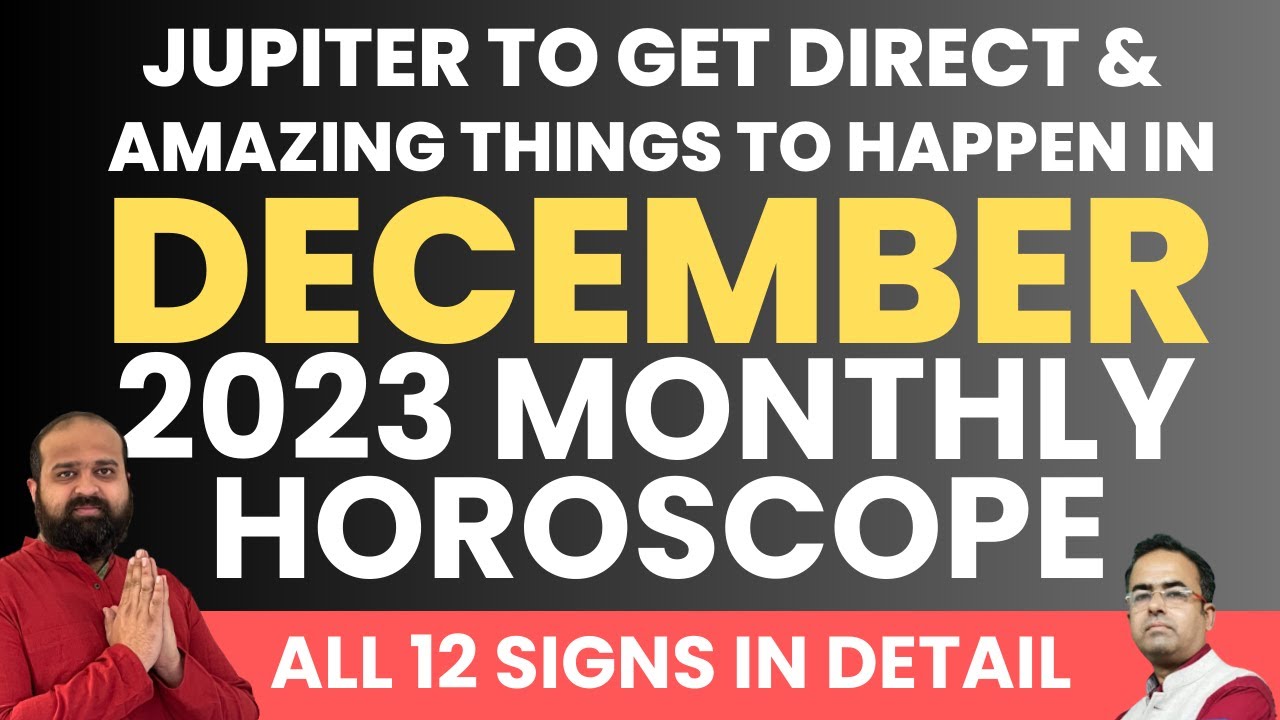 December 2023 Monthly Horoscope for all 12 signs | Jupiter Gets direct ...
