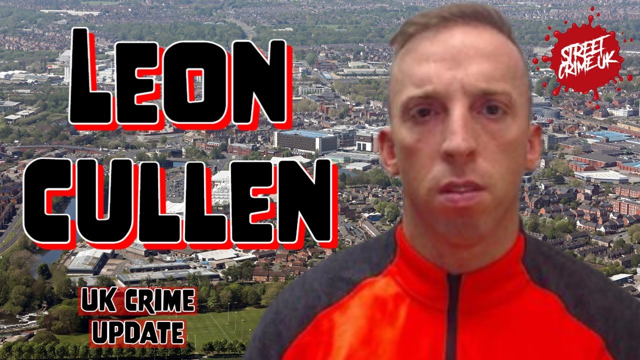 Leon Cullen | How A Prominent Cheshire Gang Leader Became One Of The UK ...