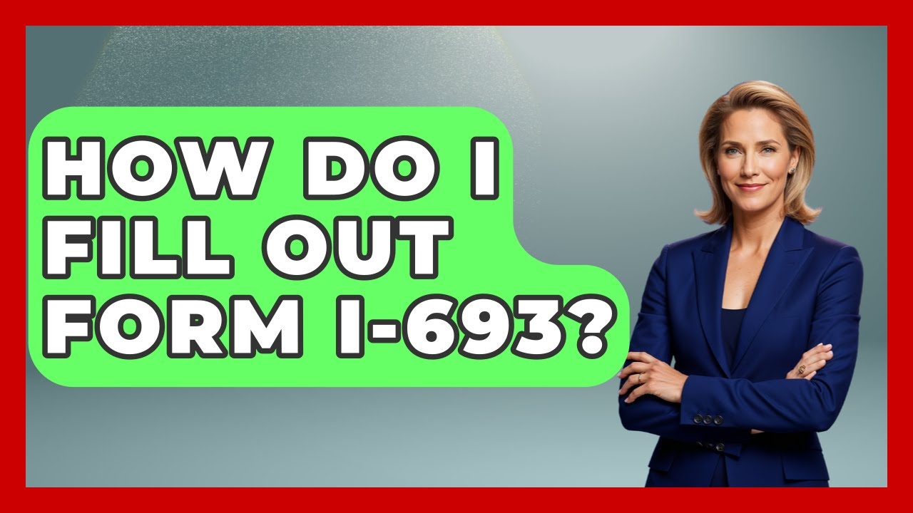 How Do I Fill Out Form I-693? - US Citizenship Immigration Guide - YouTube