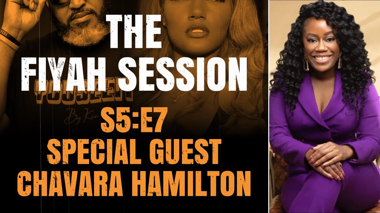 THE 🔥 FIYAH 🔥 SESSION 🔊 SEASON 5 - EPISODE 7 W/ SPECIAL GUEST, CHAVARA ...