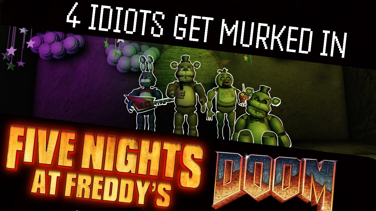 4 idiots get murked in FNAF Doom - YouTube