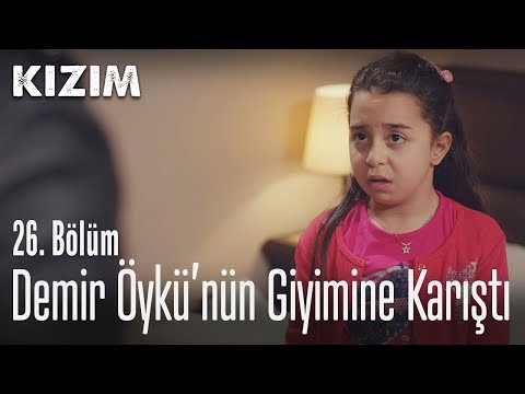 Demir Öykü'nün giyimine karıştı - Kızım 26. Bölüm