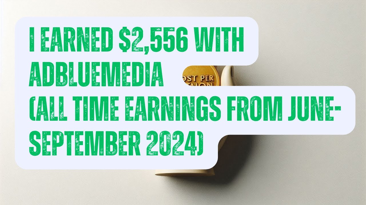 I Earned $2,556 with Adbluemedia (All Time Earnings from JUNE-SEPTEMBER ...