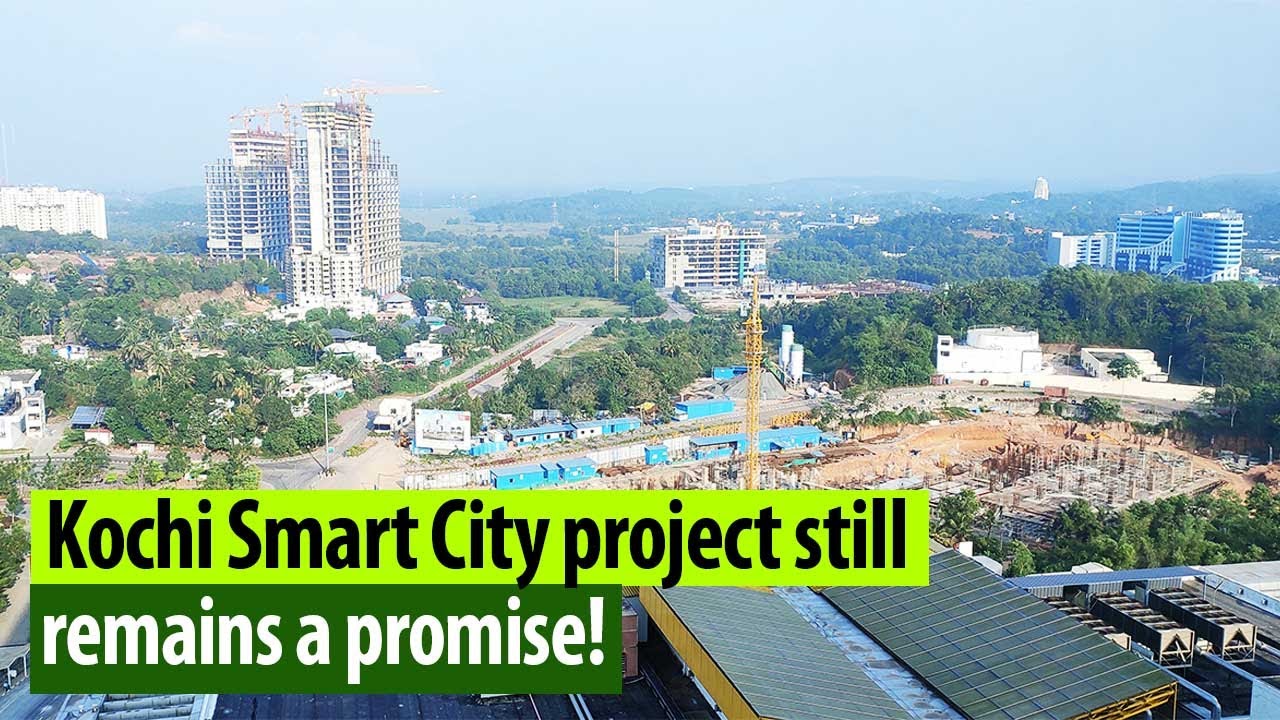 Kochi Smart City project still remains a promise, even after 15 years ...