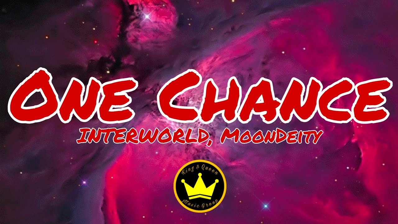 INTERWORLD & MoonDeity - One Chance (Lyrics) - YouTube