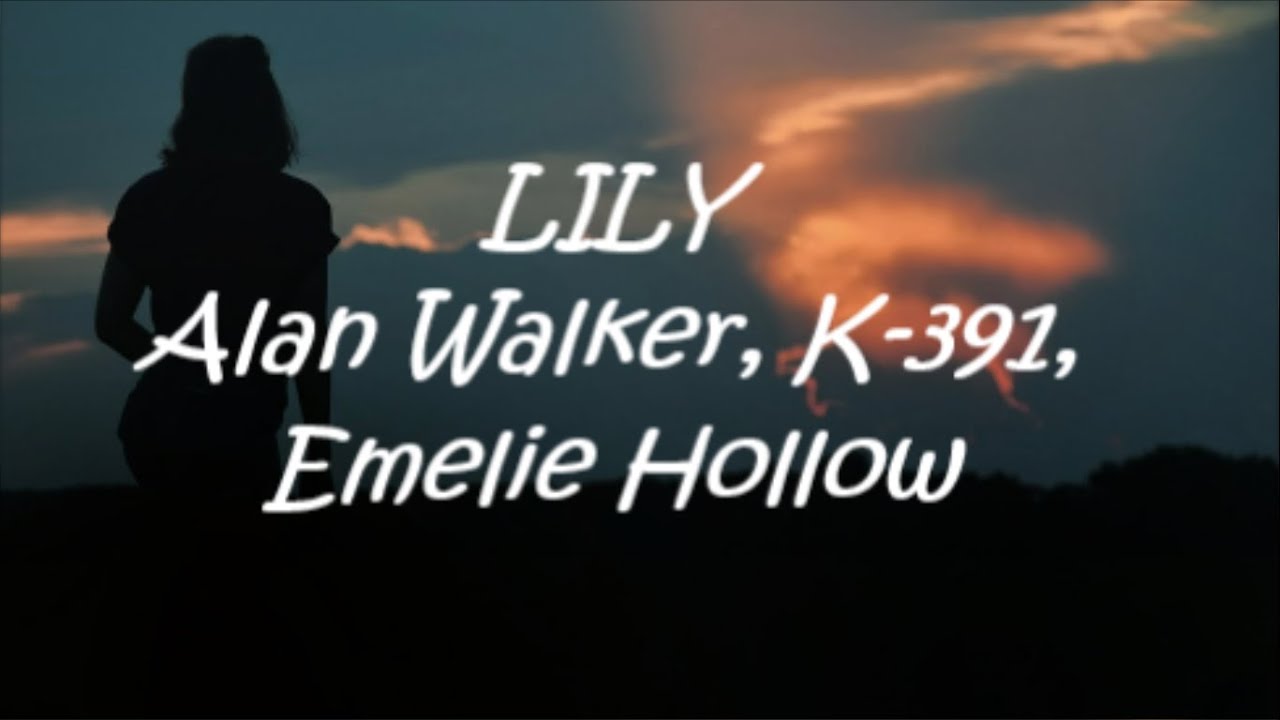Alan Walker, K-391 & Emelie Hollow - Lily (Lyrics) - YouTube