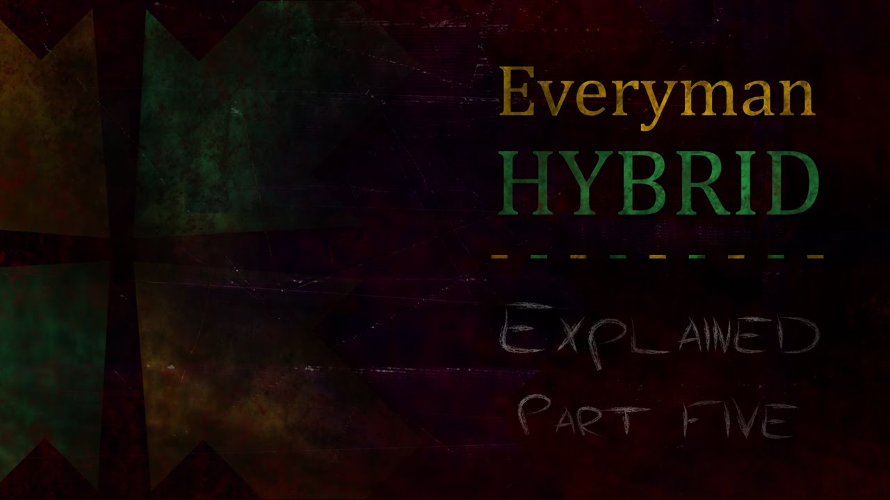 EverymanHYBRID: Explained - Part Five - YouTube