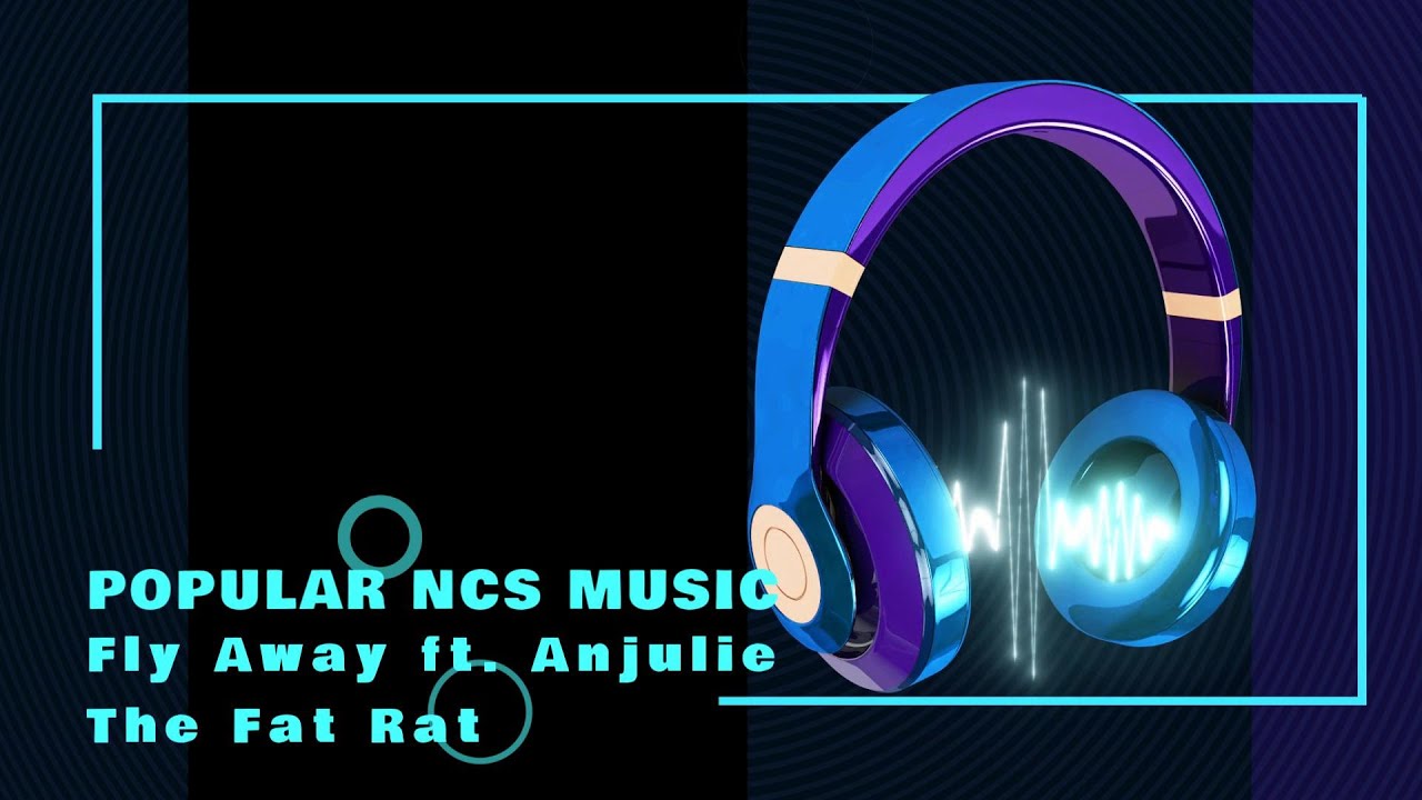 Popular NCS : The Fat Rat - Fly Away feat. Anjulie | MUSIC - YouTube