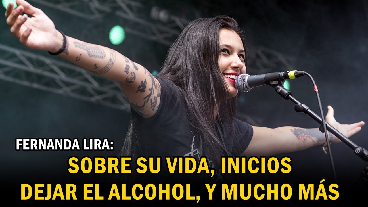 FERNANDA LIRA HABLA SOBRE SU VIDA, INICIOS, DEJAR EL ALCOHOL, Y MUCHO ...