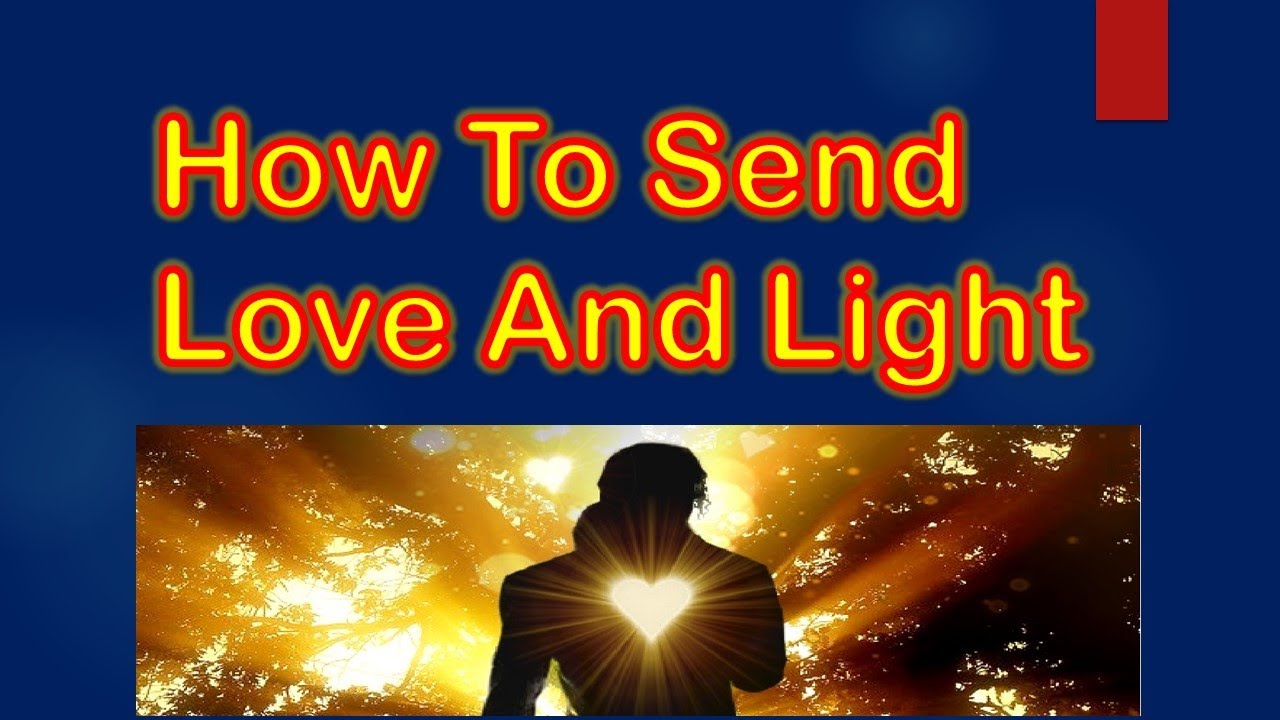 How To Send Love And Light YouTube how-to-send-love-and-light-youtube