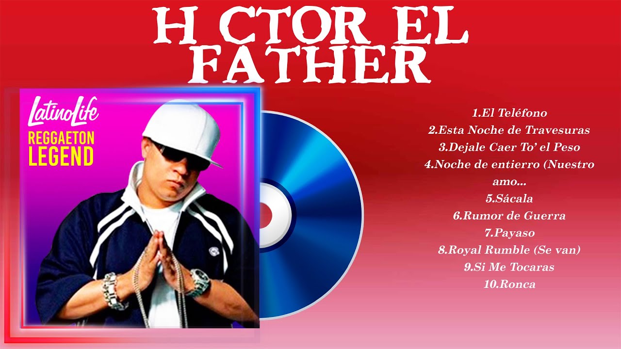 Héctor el Father Greatest Hits Full Album 2024 - Héctor el Father Live ...