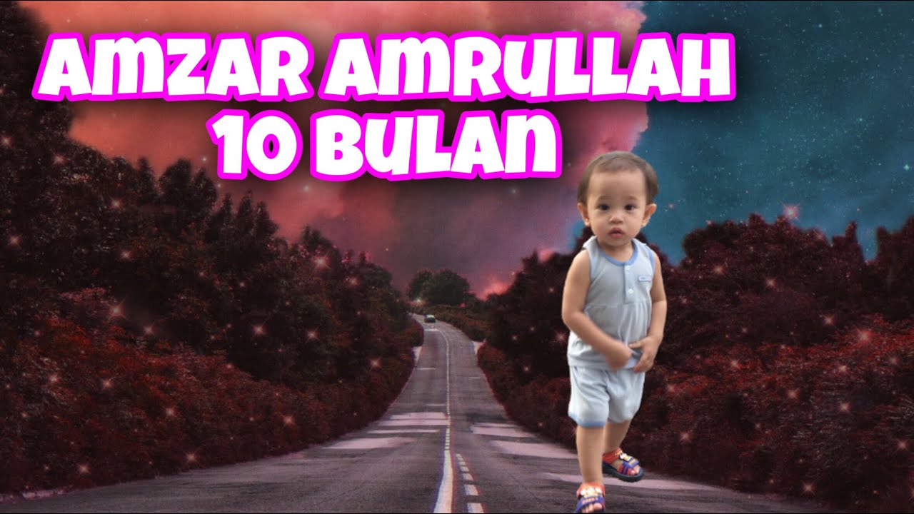 Muhammad Amzar Amrullah 10 Bulan - YouTube