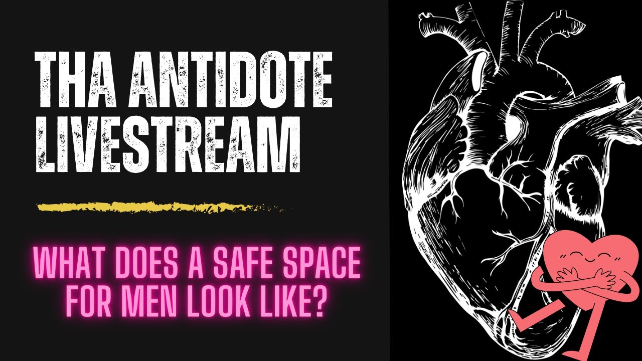 Tha Antidote: What Do Safe Spaces Look Like For Men? - YouTube