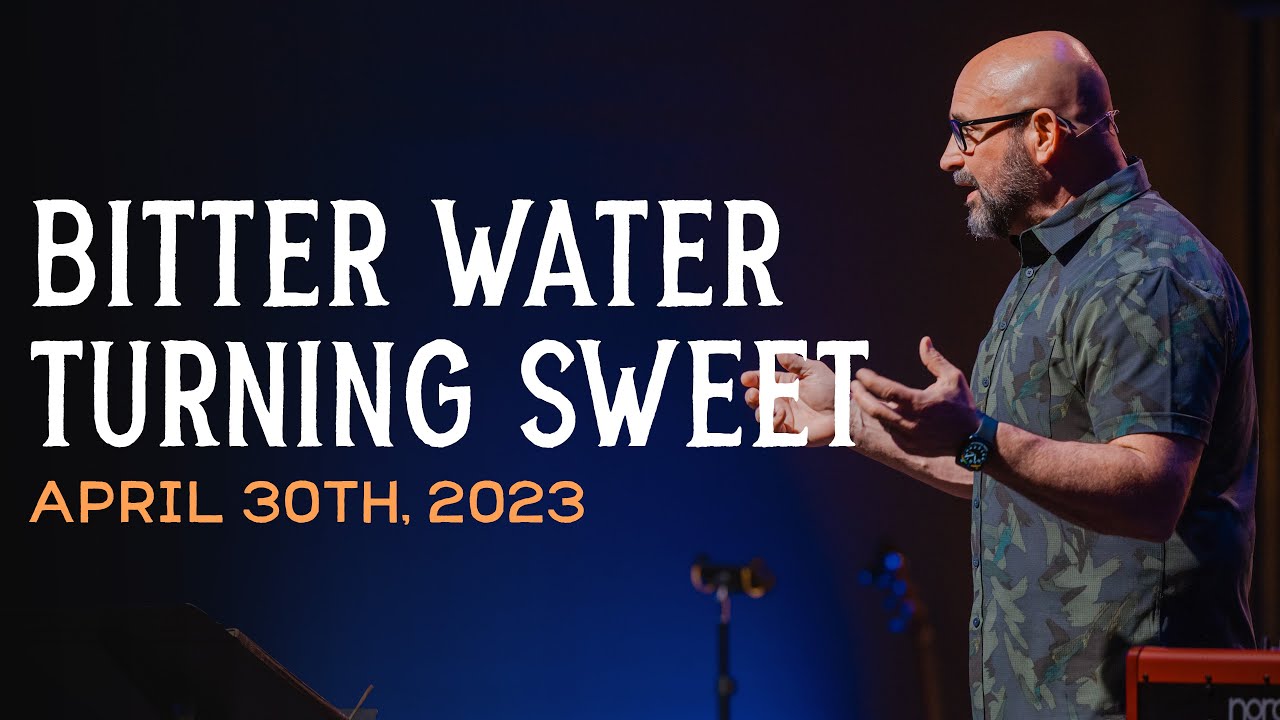 Bitter Water Turning Sweet | April 30, 2023 - YouTube