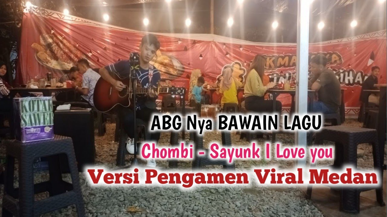 Abgnya Bawaain lagu Sayunk I Love you- Chombi Versi Pengamen viral ...
