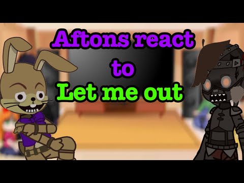 The Aftons (+ Cassidy) react to Let Me Out (Gacha Reaction)