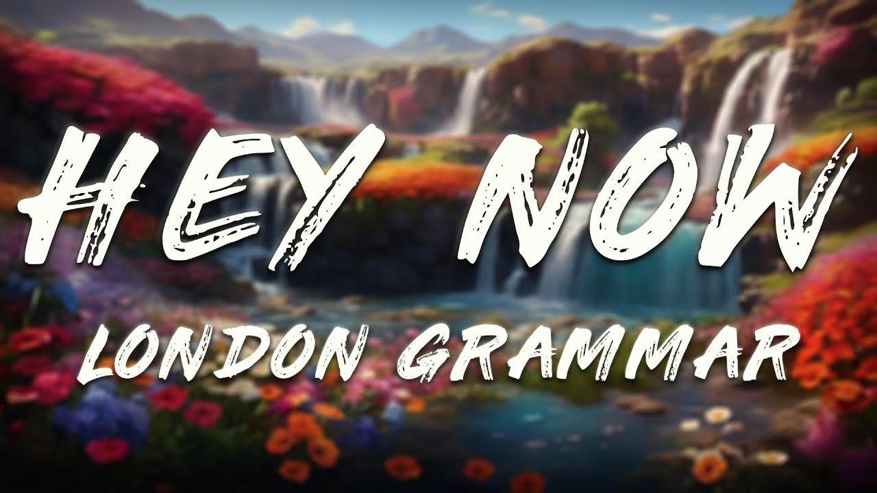 London Grammar - Hey Now (Lyrics) - YouTube