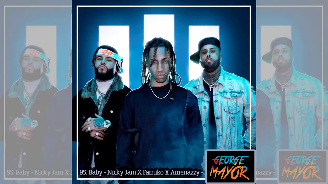 95. Baby - Nicky Jam X Farruko X Amenazzy - *DJGeorge Mayor * 3vrs ...