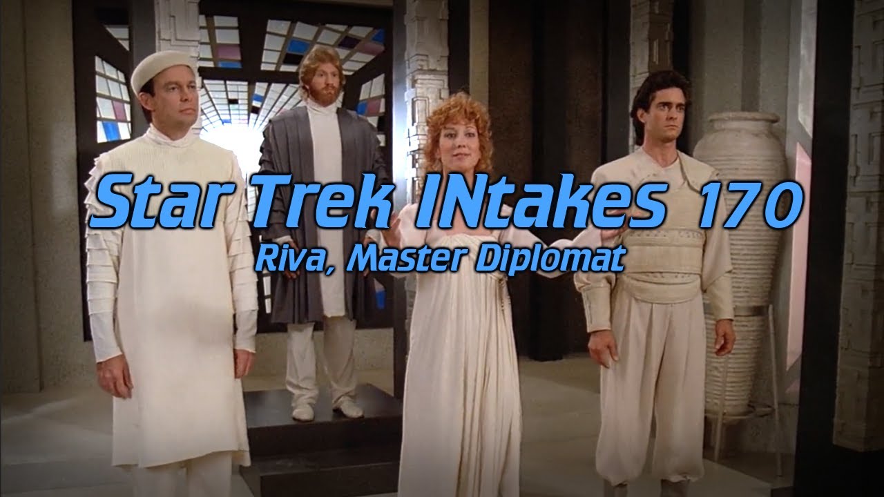 Star Trek INtakes: Riva, Master Diplomat - YouTube