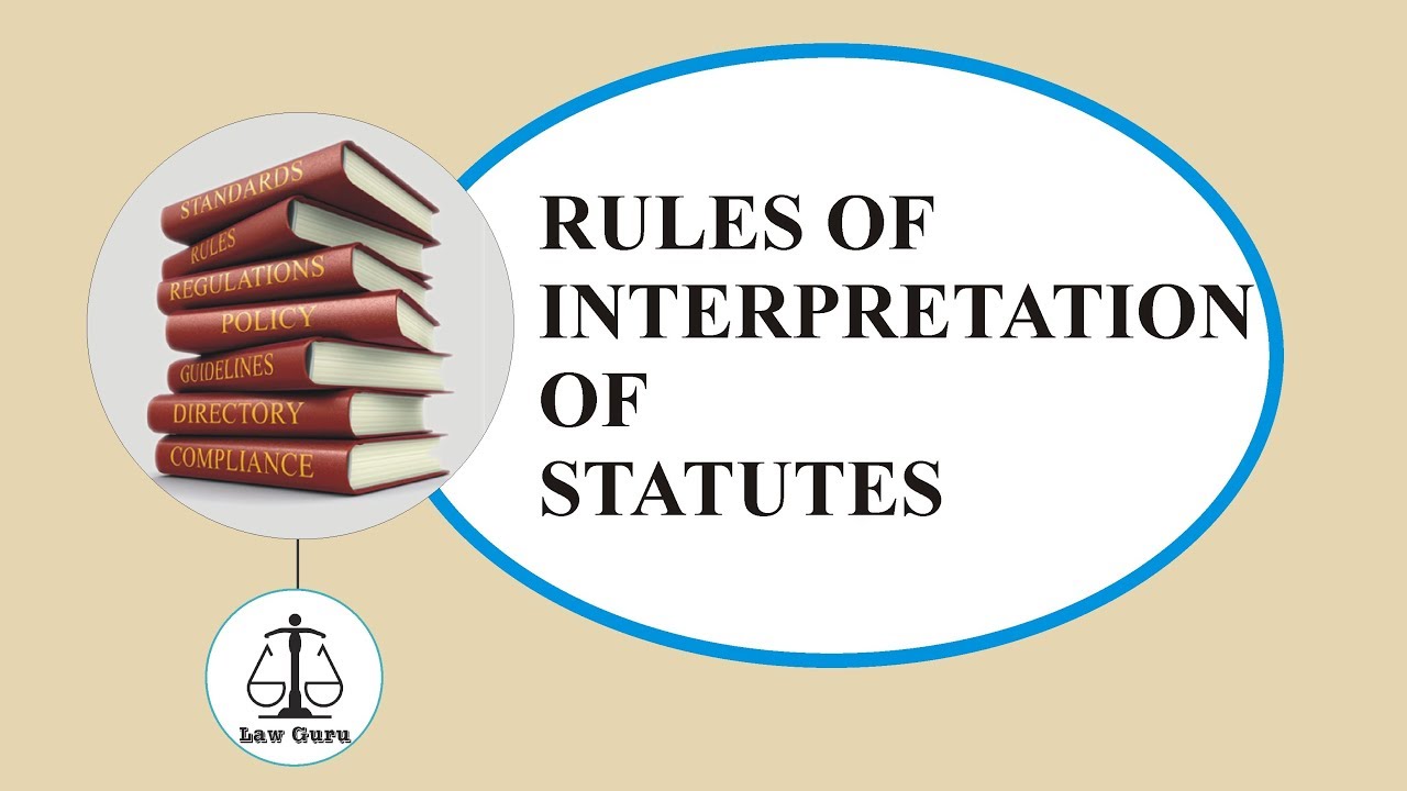 Rules Of Interpretation Of Statutes Interpretation Of Statutes Law