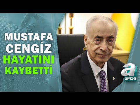 Galatasaray'ın Eski Başkanı Mustafa Cengiz Hayatını Kaybetti