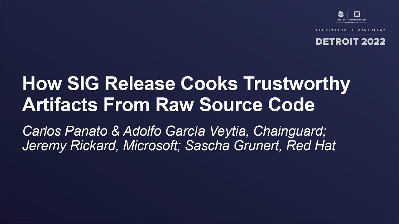 How SIG Release Cooks Trustworthy... - Carlos Panato & Adolfo Veytia ...