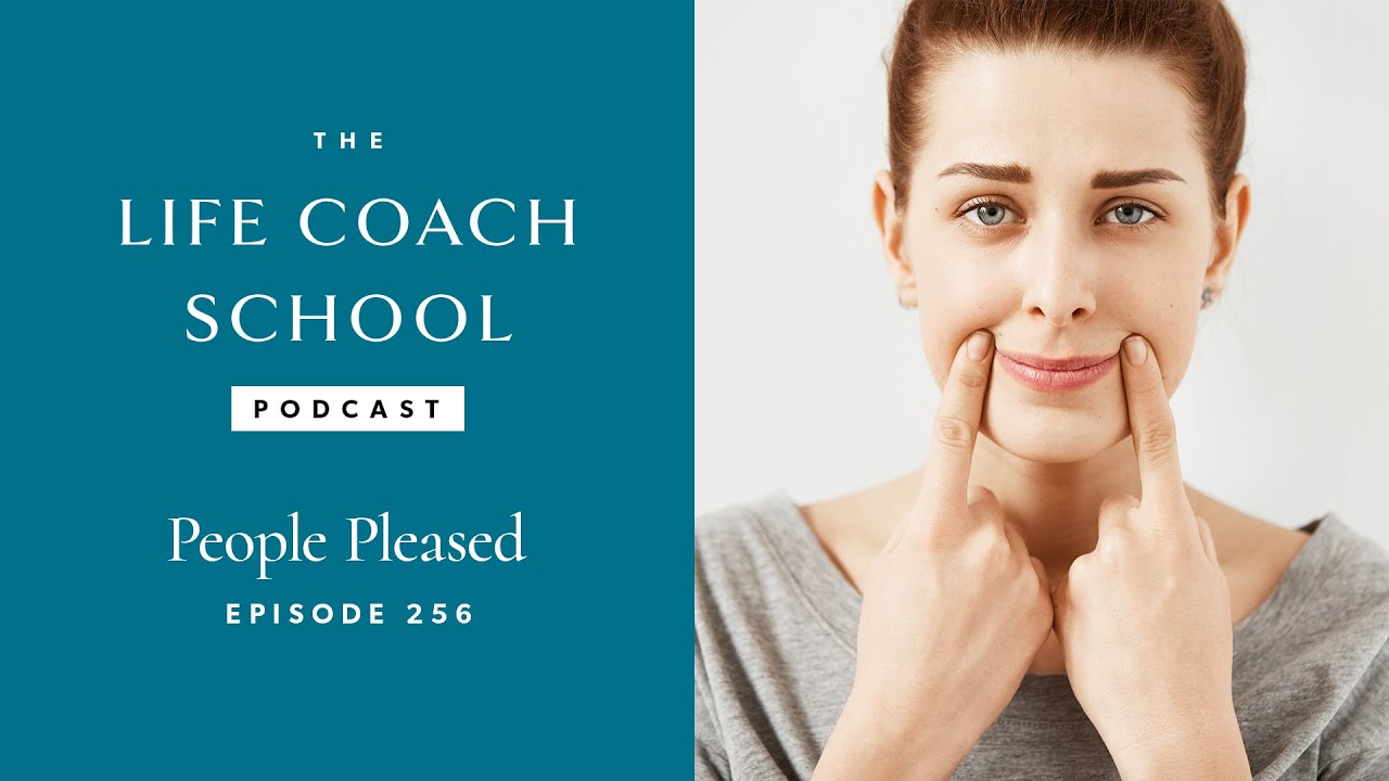 People Pleased | The Life Coach School Podcast with Brooke Castillo Ep ...