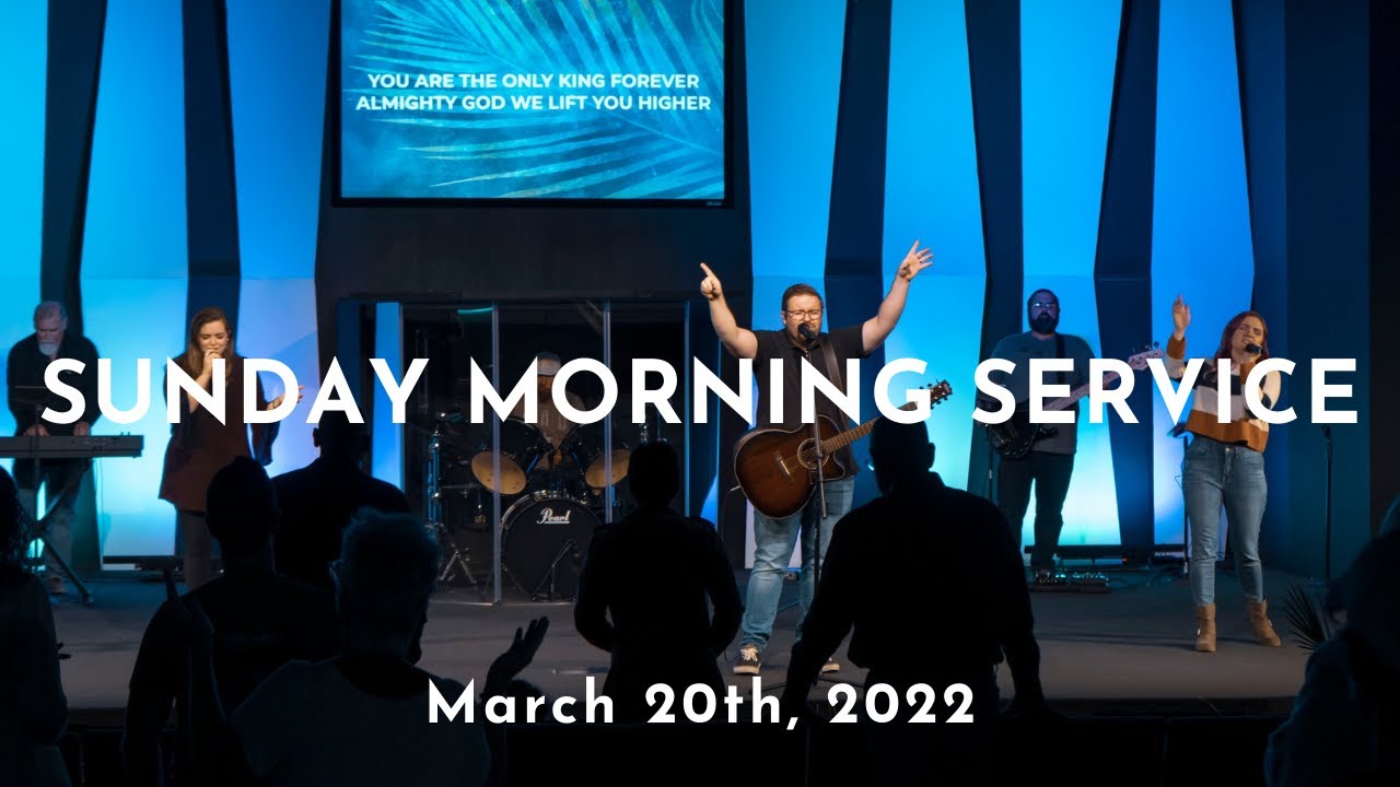 Sunday Morning Service - 3/20/2022 - Mark Dowdy - YouTube