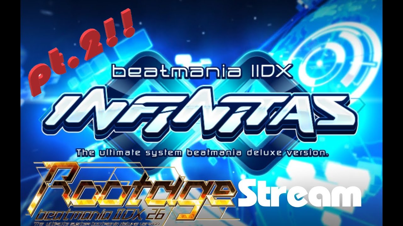 【beatmania IIDX INFINITAS】ROOTAGE 26th STREAM pt.2!! - YouTube