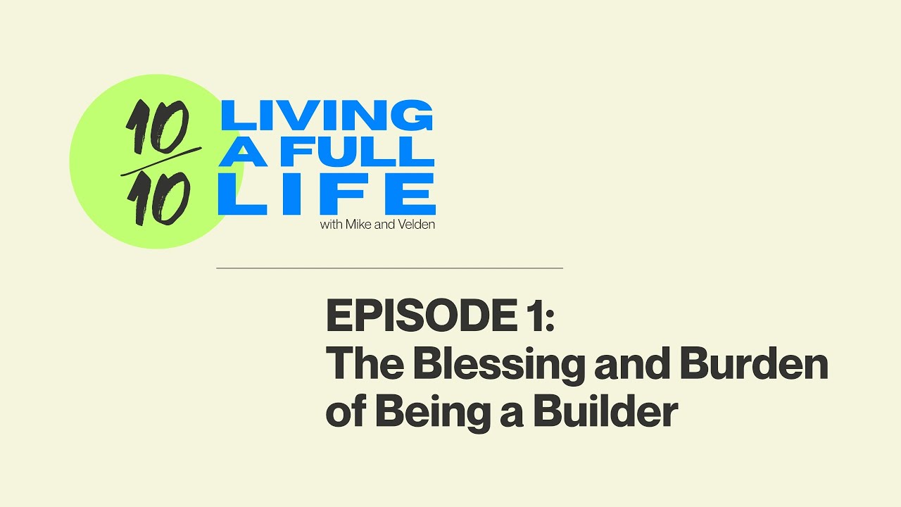 The Blessing and Burden of Being a Builder - YouTube