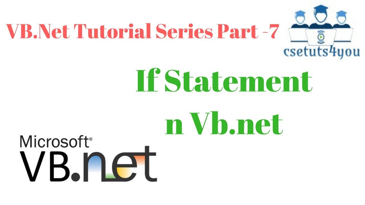 Vbnet Tutorial Series Part 7 If Statement In Vbnet Youtube