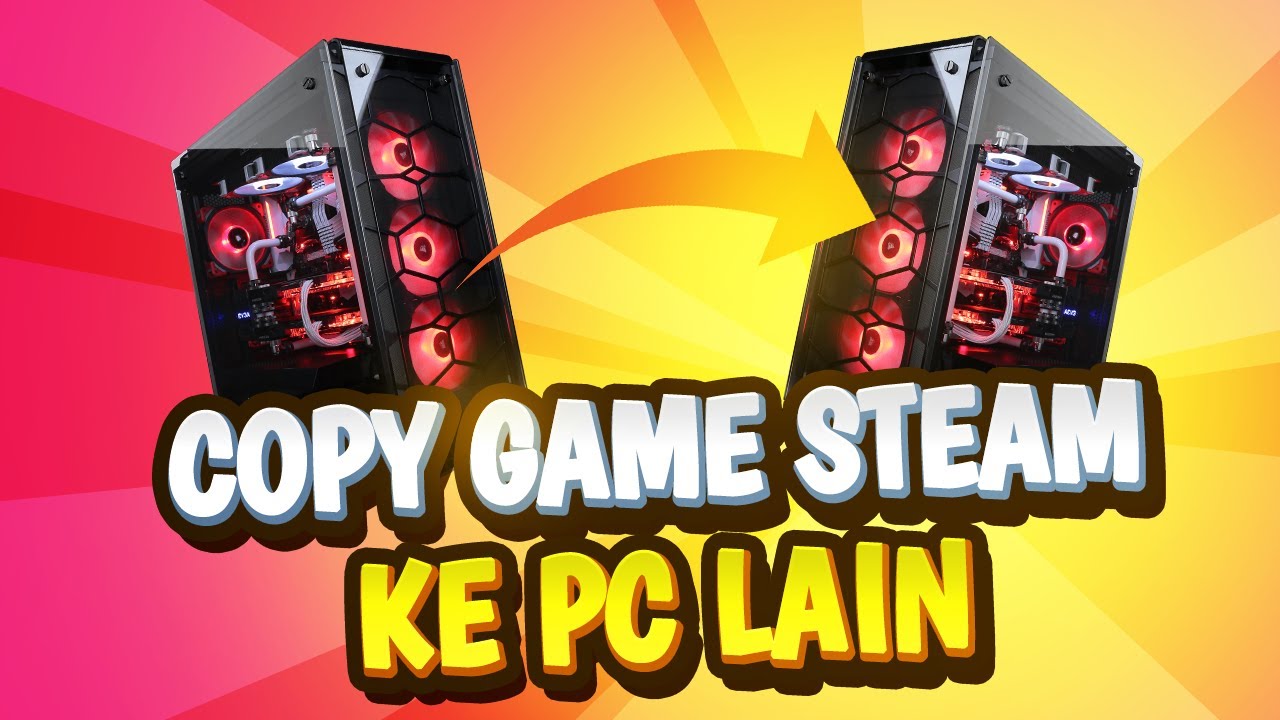 Cara Copy Game Steam ke Komputer Lain - YouTube