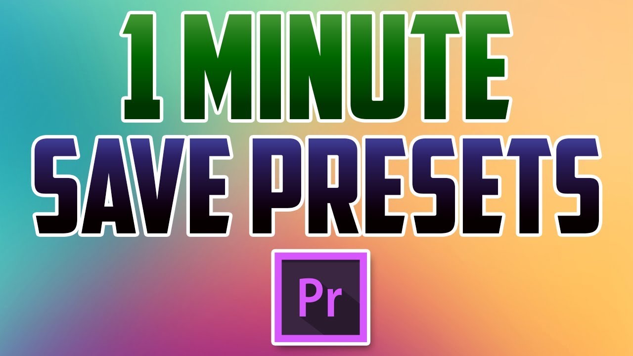 Premiere Pro CC : How to Save Video Effect Presets - YouTube
